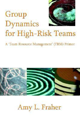Group Dynamics for High-Risk Teams: A 'Team Resource Management' (TRM ...