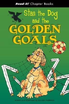 Stan the Dog And the Golden Goals by Scoular Anderson | Goodreads