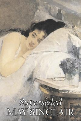 Superseded by May Sinclair | Goodreads
