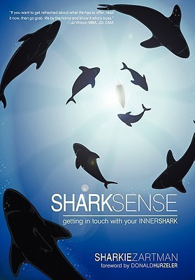 Shark Sense: Getting in Touch with Your Inner Shark by Sharkie Zartman ...