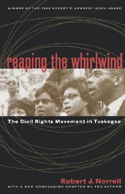 Reaping the Whirlwind: The Civil Rights Movement in Tuskegee by Robert ...