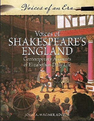 Voices of Shakespeare's England: Contemporary Accounts of Elizabethan ...