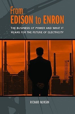 From Edison to Enron: The Business of Power and What It Means for the ...