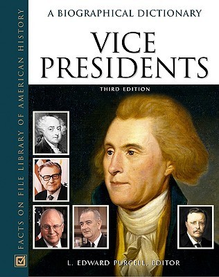 Vice Presidents: A Biographical Dictionary by L. Edward Purcell | Goodreads