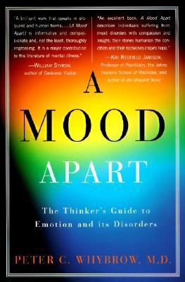 A Mood Apart: The Thinker's Guide to Emotion and Its Disorders by Peter ...