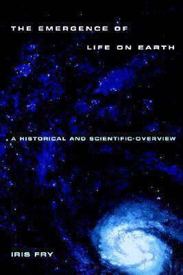 The Emergence of Life on Earth: A Historical and Scientific Overview by ...