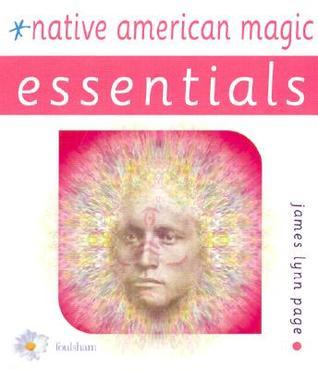 Native American Magic (Essentials ) by James Lynn Page | Goodreads
