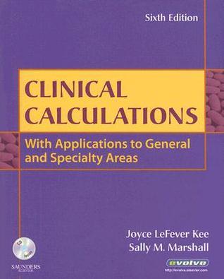 Clinical Calculations: With Applications to General and Specialty Areas ...