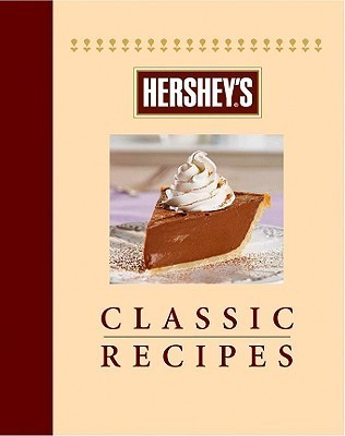 Hershey's Classic Recipes (Classics Cookbooks) by The Hershey Company ...