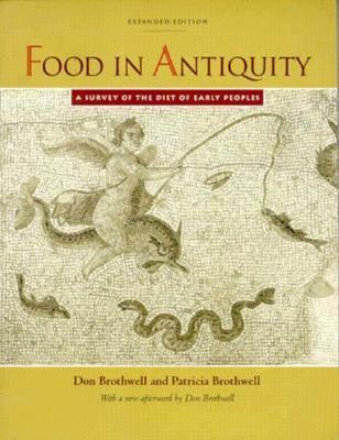 Food in Antiquity: A Survey of the Diet of Early Peoples by Don ...