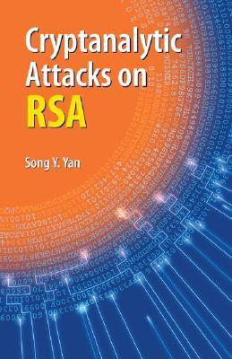 Cryptanalytic Attacks on RSA by Song Y. Yan | Goodreads