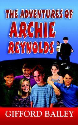 The Adventures of Archie Reynolds by Gifford Bailey | Goodreads