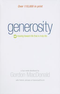 Generosity: Moving Toward a Life that is Truly Life by Gordon MacDonald ...