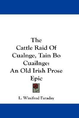The Cattle Raid Of Cualnge, Tain Bo Cuailnge: An Old Irish Prose Epic ...