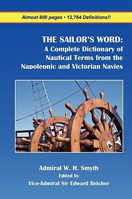 The Sailor's Word: A Complete Dictionary of Nautical Terms from the ...
