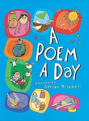 A Poem a Day by Adrian Mitchell | Goodreads