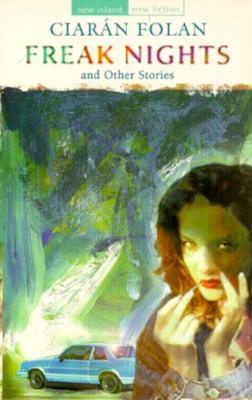 Freak Nights and Other Stories by Ciaran Folan | Goodreads