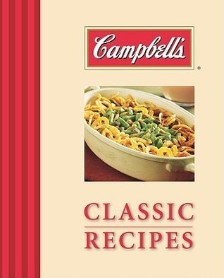 Campbell's Classic Recipes by Publications International | Goodreads