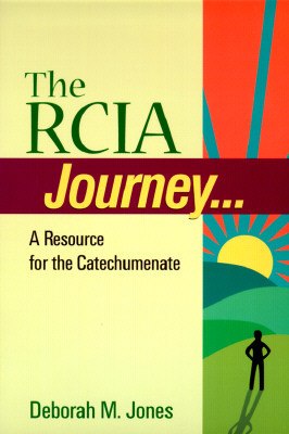 The RCIA Journey...: A Resource for the Catechumenate by Deborah M ...