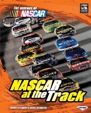 NASCAR at the Track (The Science of Nascar) by Mark Stewart | Goodreads