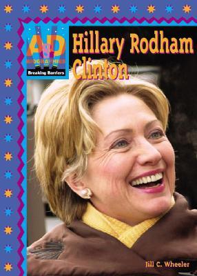 Hillary Clinton (Breaking Barriers) by Jill C. Wheeler | Goodreads