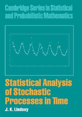 Statistical Analysis of Stochastic Processes in Time by J.K. Lindsey ...