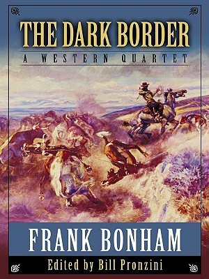 The Dark Border: A Western Quartet by Frank Bonham | Goodreads