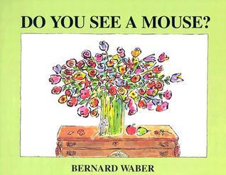 Do You See a Mouse? by Bernard Waber | Goodreads