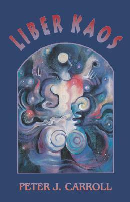 Liber Kaos by Peter J. Carroll | Goodreads