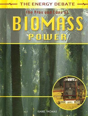 The Pros and Cons of Biomass Power by Isabel Thomas | Goodreads