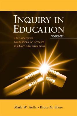 Inquiry in Education: Volume 1: The Conceptual Foundations for Research ...