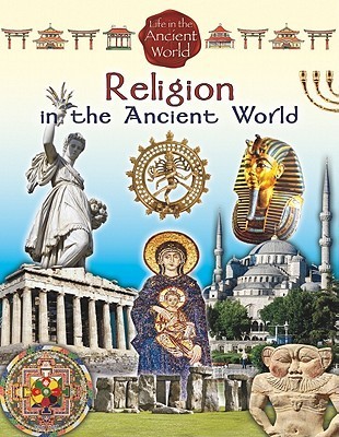 Religion in the Ancient World by Crabtree Publishing | Goodreads