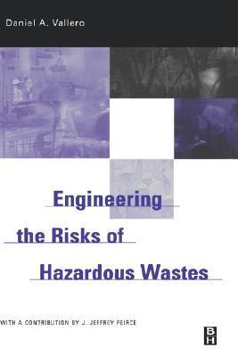 Engineering The Risks of Hazardous Wastes by Daniel Vallero | Goodreads