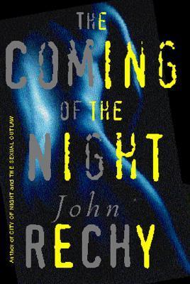 The Coming of the Night by John Rechy | Goodreads