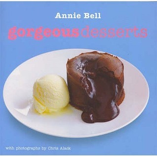 Gorgeous Desserts by Annie Bell | Goodreads
