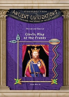 Clovis, King of the Franks by Earle Rice Jr. | Goodreads