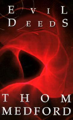 Evil Deeds by Thom Medford | Goodreads