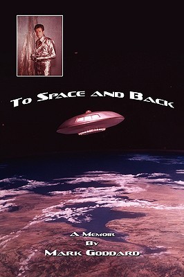 To Space and Back: A Memoir by Mark Goddard | Goodreads