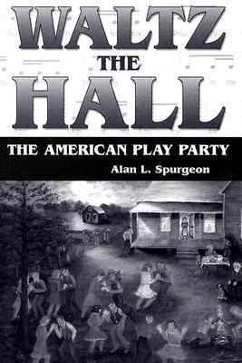 Waltz the Hall (American Made Music Series) by Alan L. Spurgeon | Goodreads