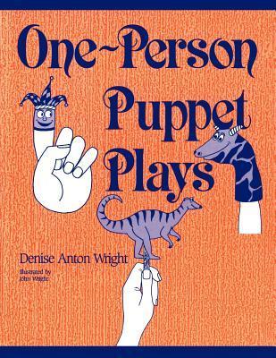 One-Person Puppet Plays: by Denise Anton Wright | Goodreads