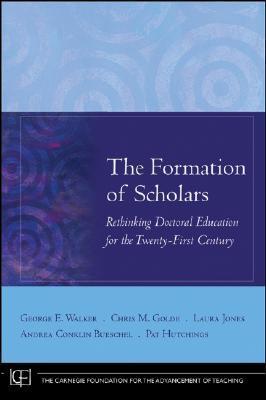 The Formation of Scholars: Rethinking Doctoral Education for the Twenty ...