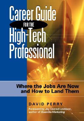Career Guide for the High-Tech Professional: Where the Jobs Are Now and ...