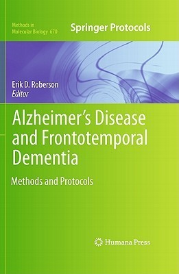 Alzheimer's Disease and Frontotemporal Dementia: Methods and Protocols by Erik D. Roberson ...