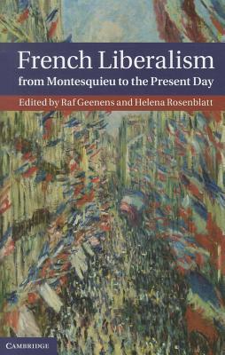 French Liberalism from Montesquieu to the Present Day by Raf Geenens ...