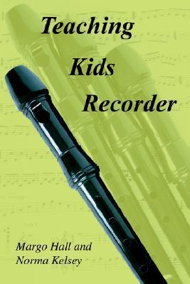 Teaching Kids Recorder by Margo Hall | Goodreads