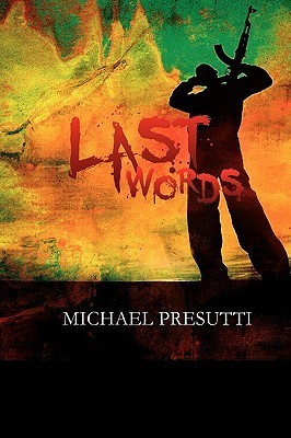 Last Words by Michael Presutti | Goodreads