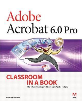 Adobe Acrobat 6.0 Professional: Classroom in a Book by Adobe Creative ...