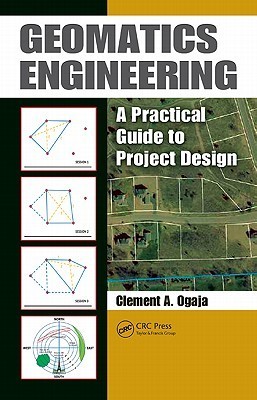 Geomatics Engineering: A Practical Guide to Project Design by Clement A ...