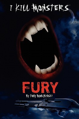Fury (I Kill Monsters #1) by Tony Monchinski | Goodreads