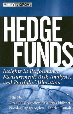 Hedge Funds: Insights in Performance Measurement, Risk Analysis, and ...